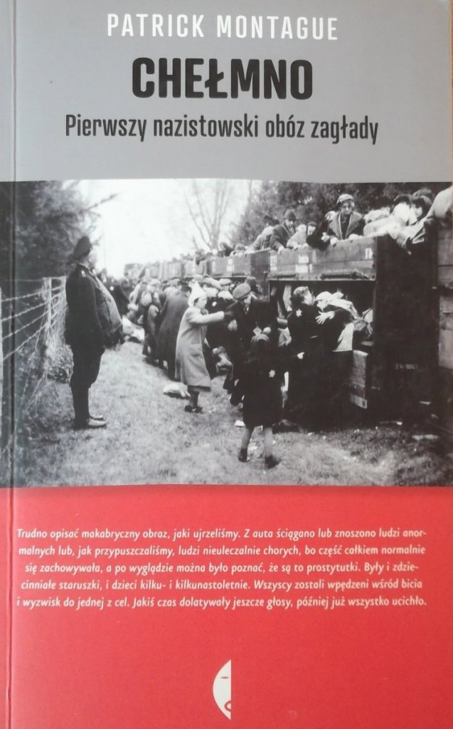 Patrick Montague • Chełmno. Pierwszy nazistowski obóz zagłady - II ...