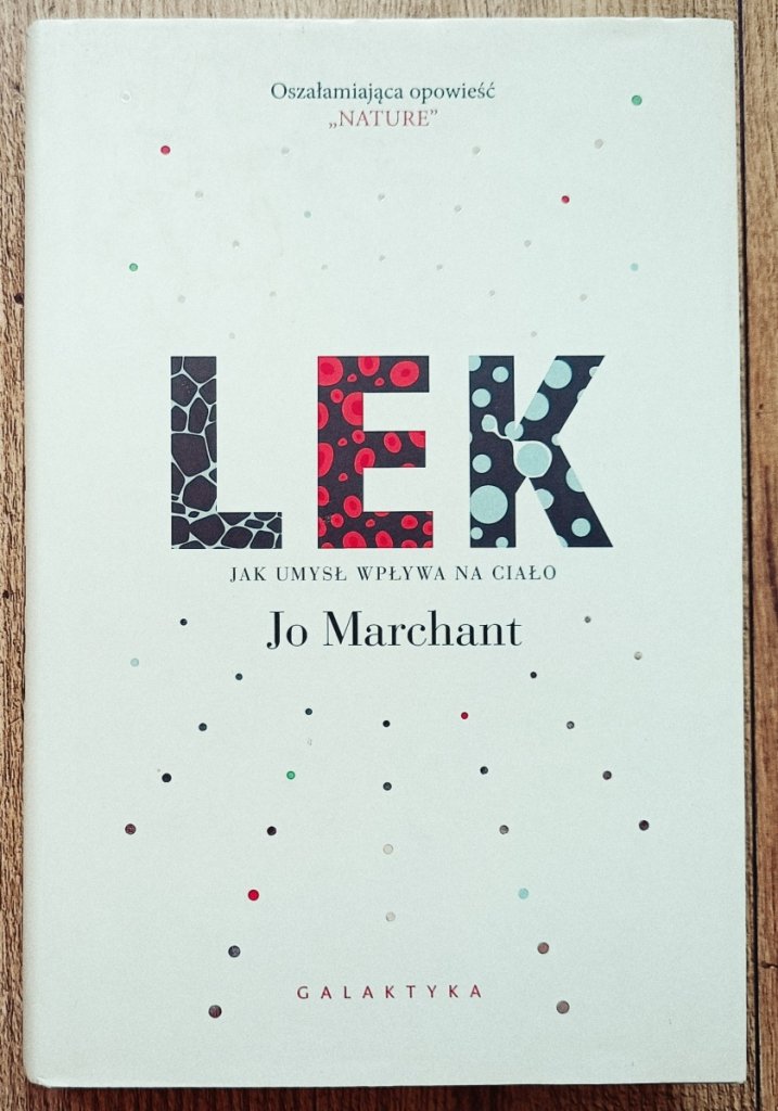 Jo Marchant Lek. Jak umysł wpływa na ciało