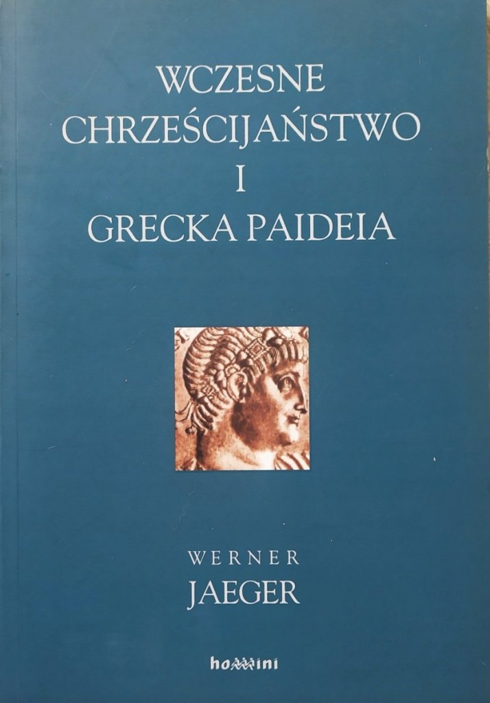 Werner Jaeger Wczesne chrześcijaństwo i grecka paideia