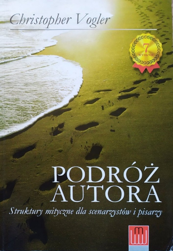 Christopher Vogler Podróż autora. Struktury mityczne dla scenarzystów i ...