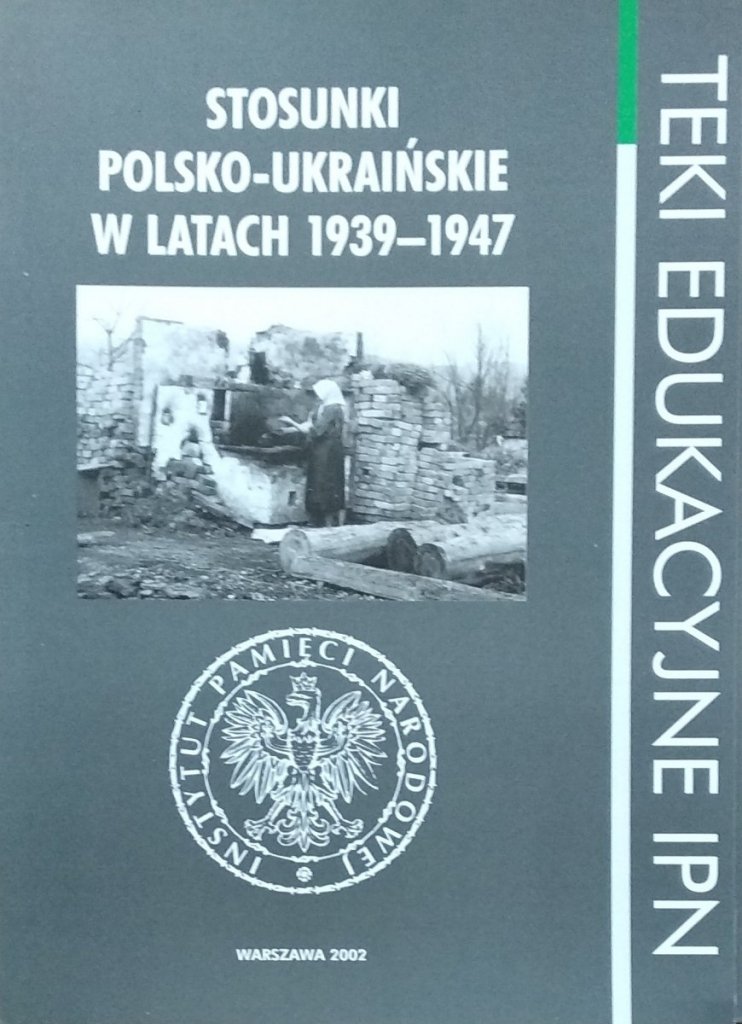 Teki edukacyjne IPN • Stosunki polsko-ukraińskie w latach 1939–1947 ... Teki edukacyjne IPN • Stosunki polsko-ukraińskie w latach 1939–1947 ...