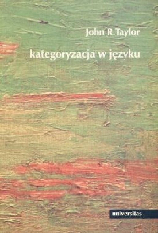 John R. Taylor • Kategoryzacja w języku. Prototypy w teorii ...