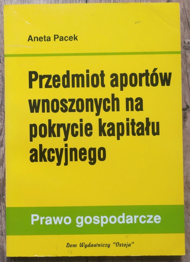Anna Pacek Przedmiot aportów wnoszonych na pokrycie kapitału akcyjnego