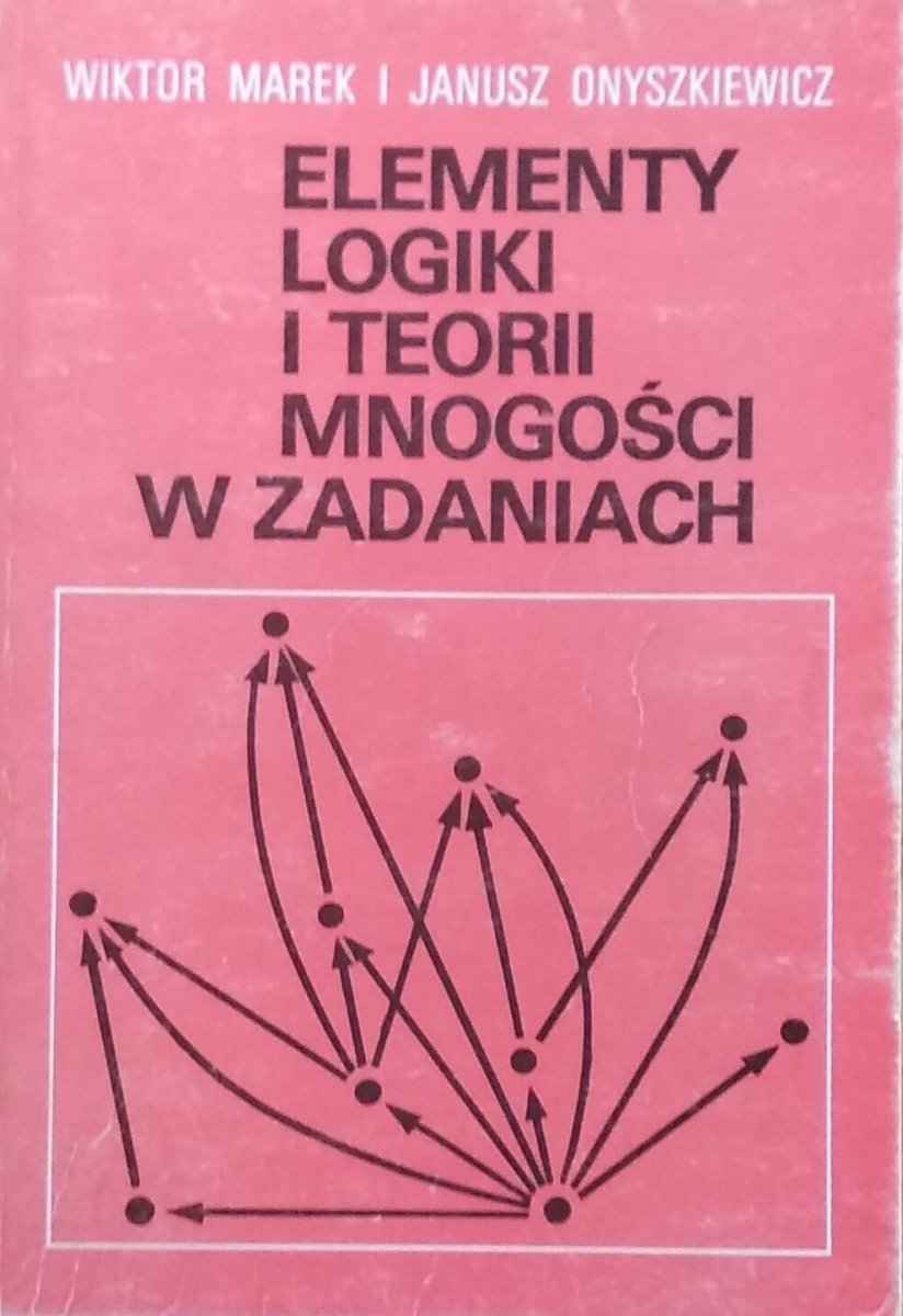 Wiktor Marek Elementy logiki i teorii mnogości w zadaniach