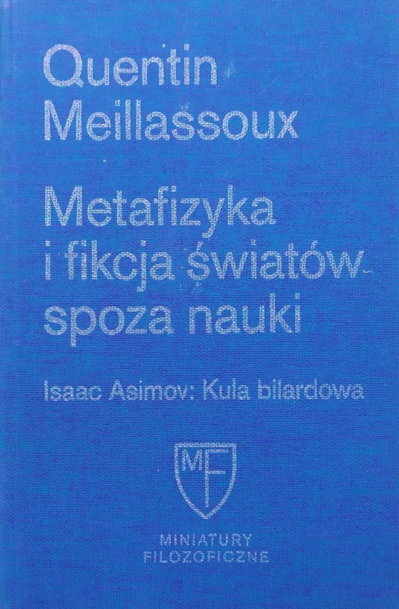 Quentin Meillassoux Metafizyka i fikcja światów spoza nauki