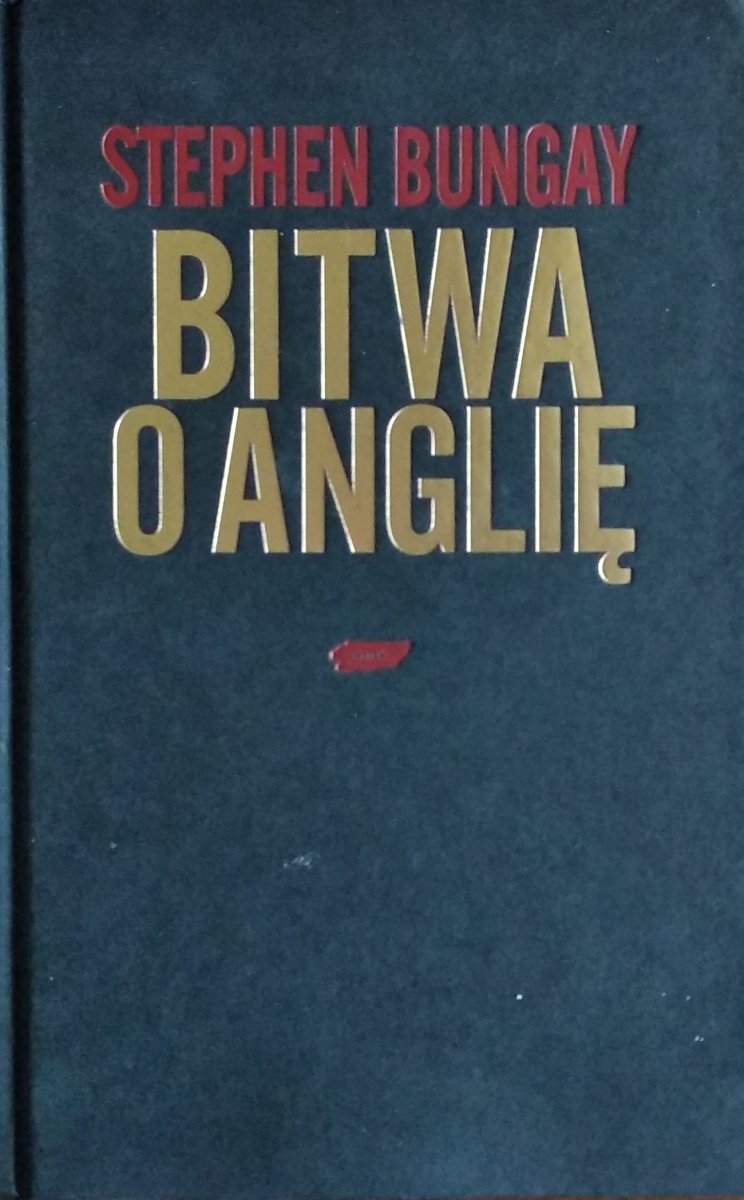 Stephen Bungay Bitwa o Anglię