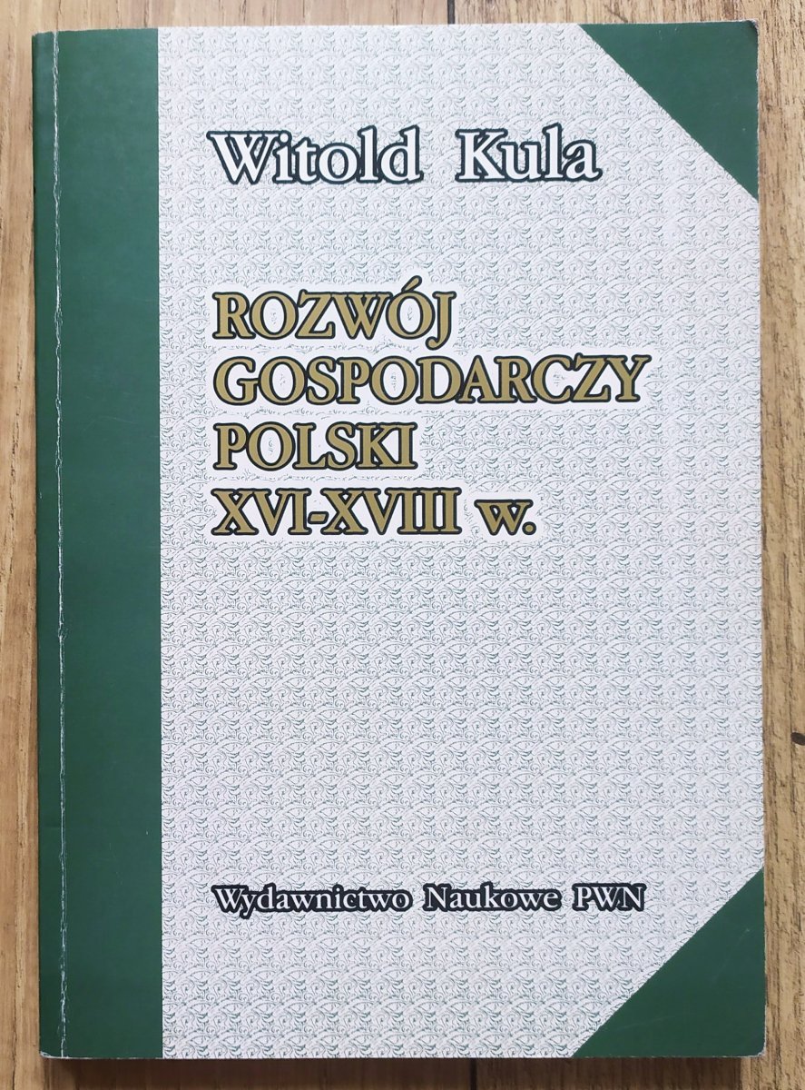 Witold Kula Rozwój gospodarczy Polski XVI-XVIII w.