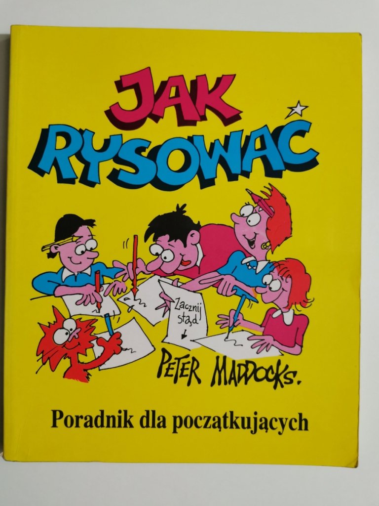 JAK RYSOWAĆ - Peter Maddocks - Rysunek i malarstwo - PORADNIKI I ALBUMY