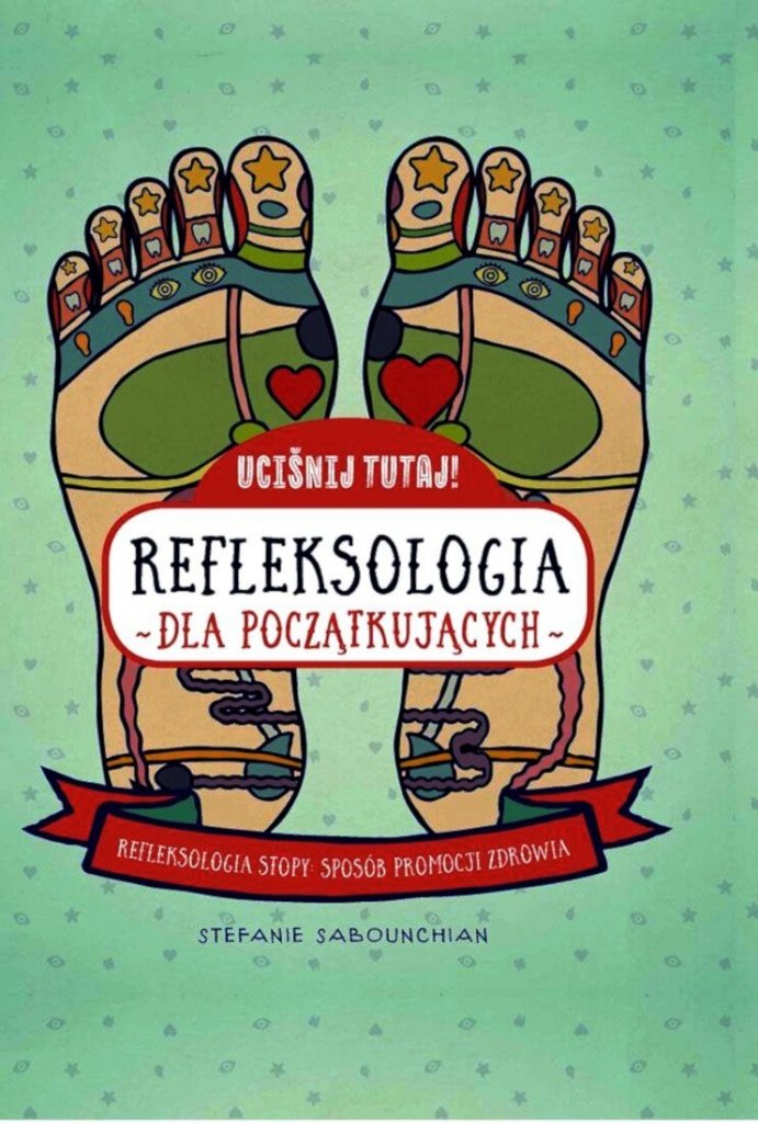 Uciśnij tutaj! Refleksologia dla początkujących - Masaż Refleksologia ...